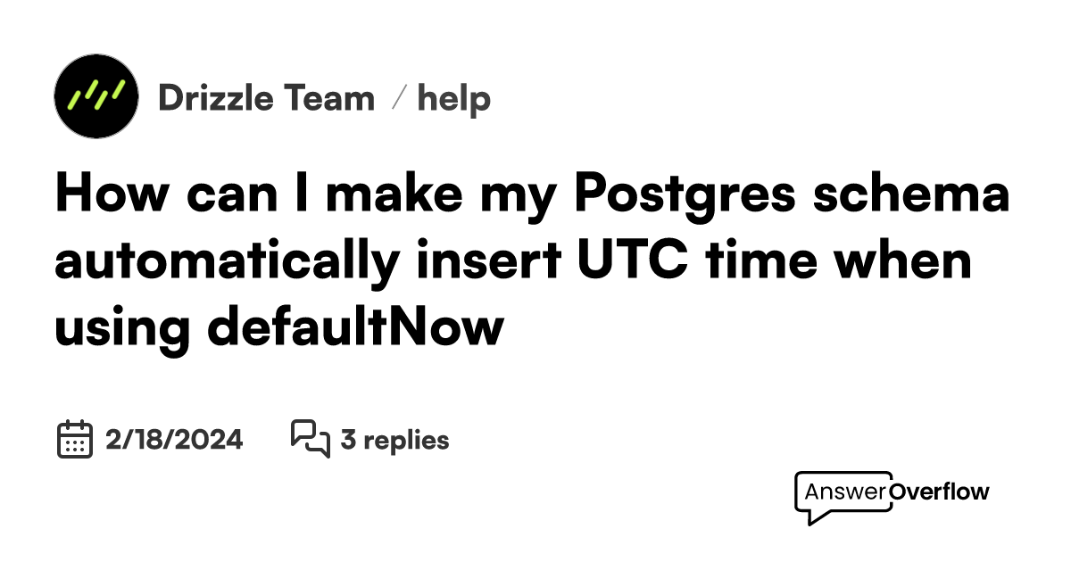How Can I Make My Postgres Schema Automatically Insert `utc` Time When Using `defaultnow
