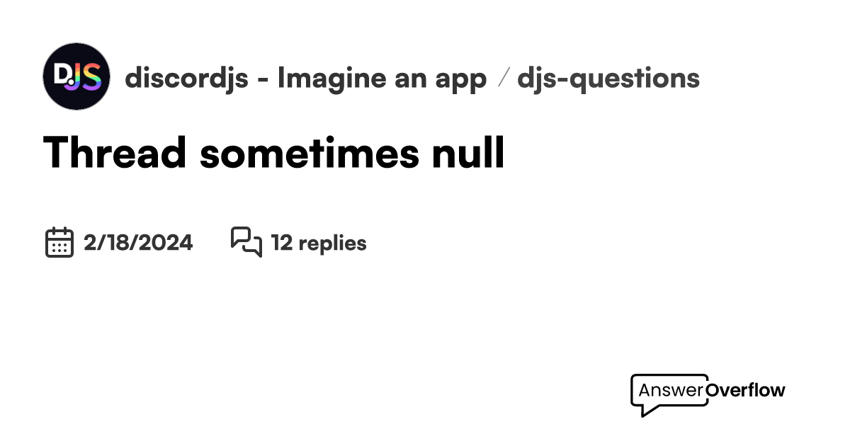 Thread sometimes null? - discord.js - Imagine an app