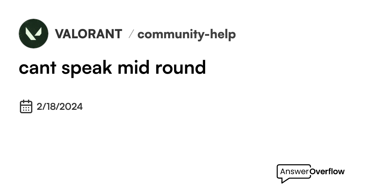 cant speak mid round - VALORANT