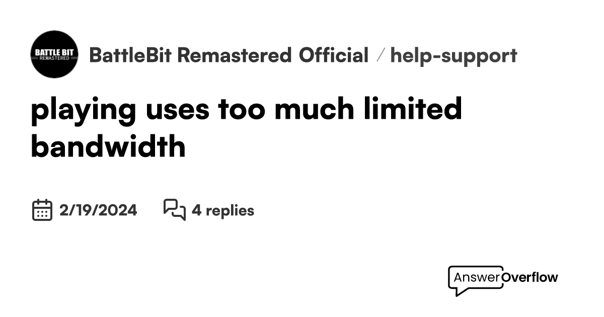 playing uses too much limited bandwidth? - BattleBit Remastered Official