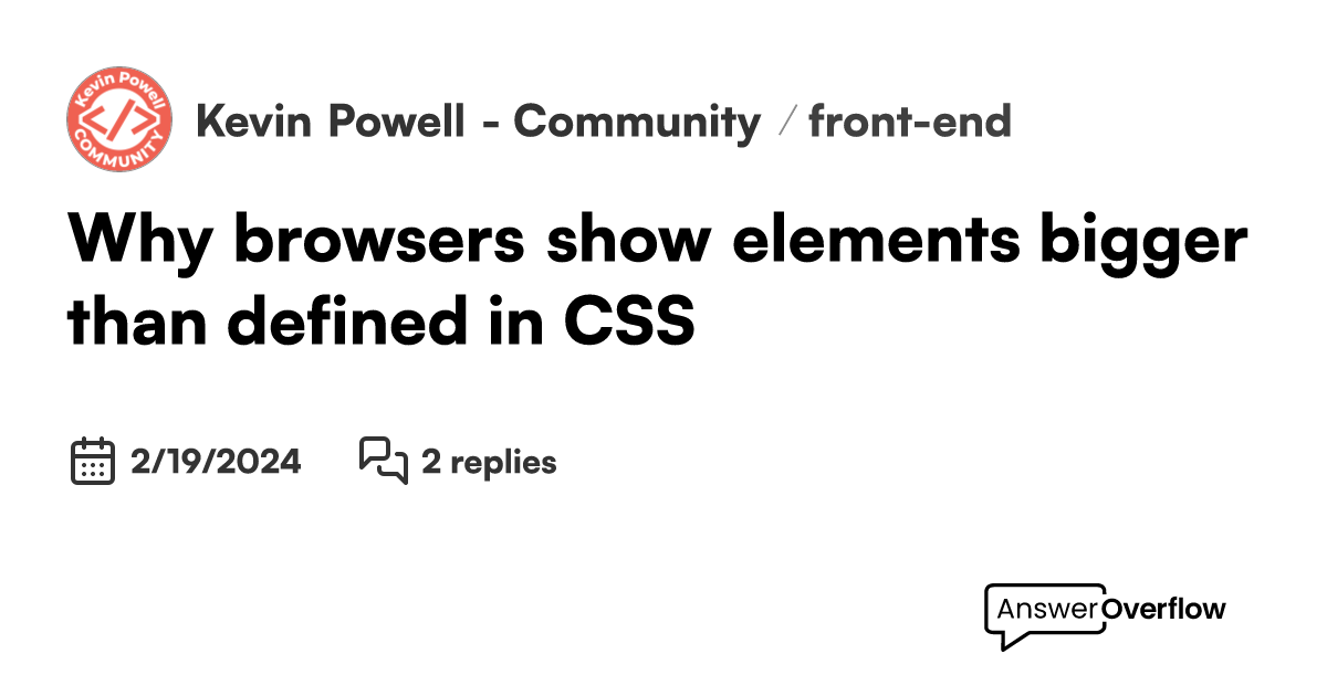 Why browsers show elements bigger than defined in CSS - Kevin Powell - Community