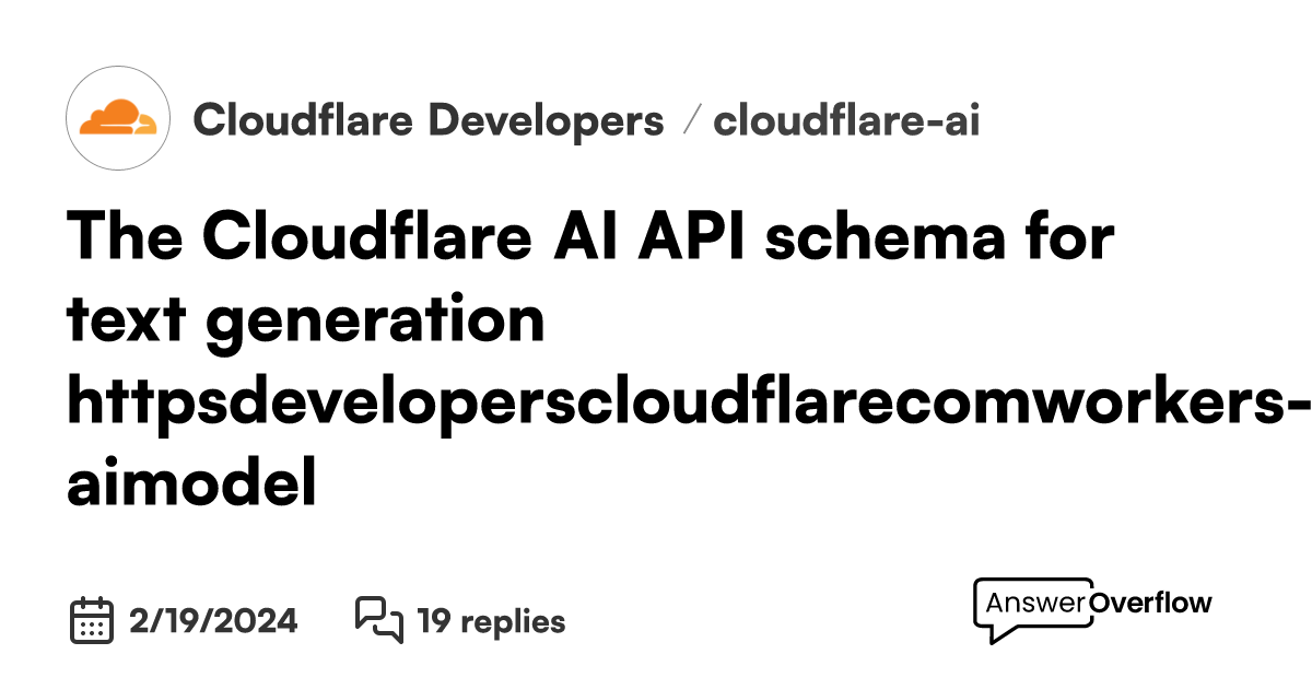 The Cloudflare AI API schema for text generation https://developers.cloudflare.com/workers-ai ...