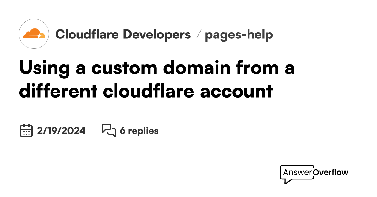 Using a custom domain from a different cloudflare account - Cloudflare Developers