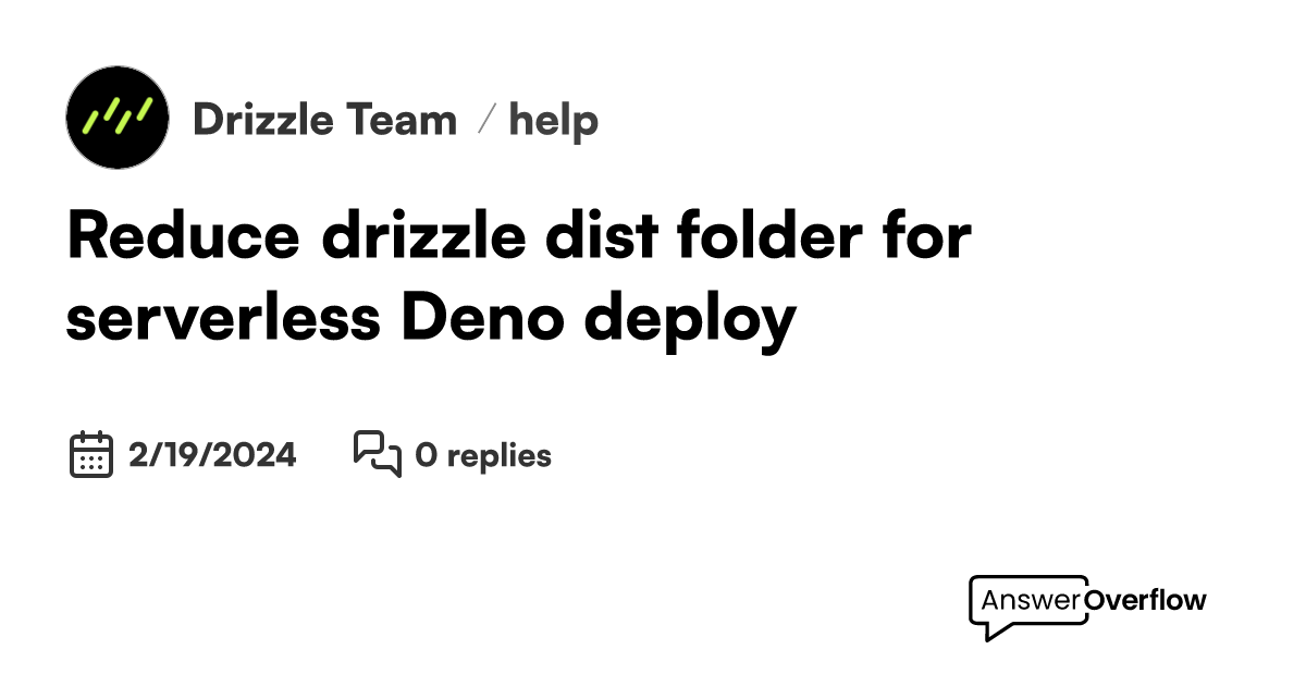 Reduce drizzle dist folder for serverless (Deno deploy) - Drizzle Team