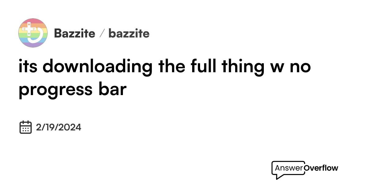 it's downloading the full thing w/ no progress bar - Universal Blue