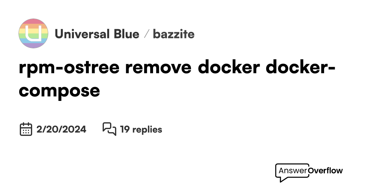 `rpm-ostree remove docker docker-compose` - Universal Blue