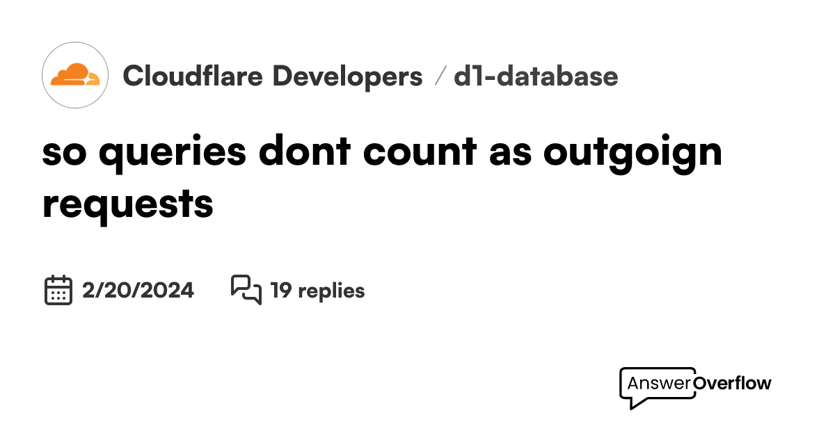 so queries dont count as outgoign requests? - Cloudflare Developers