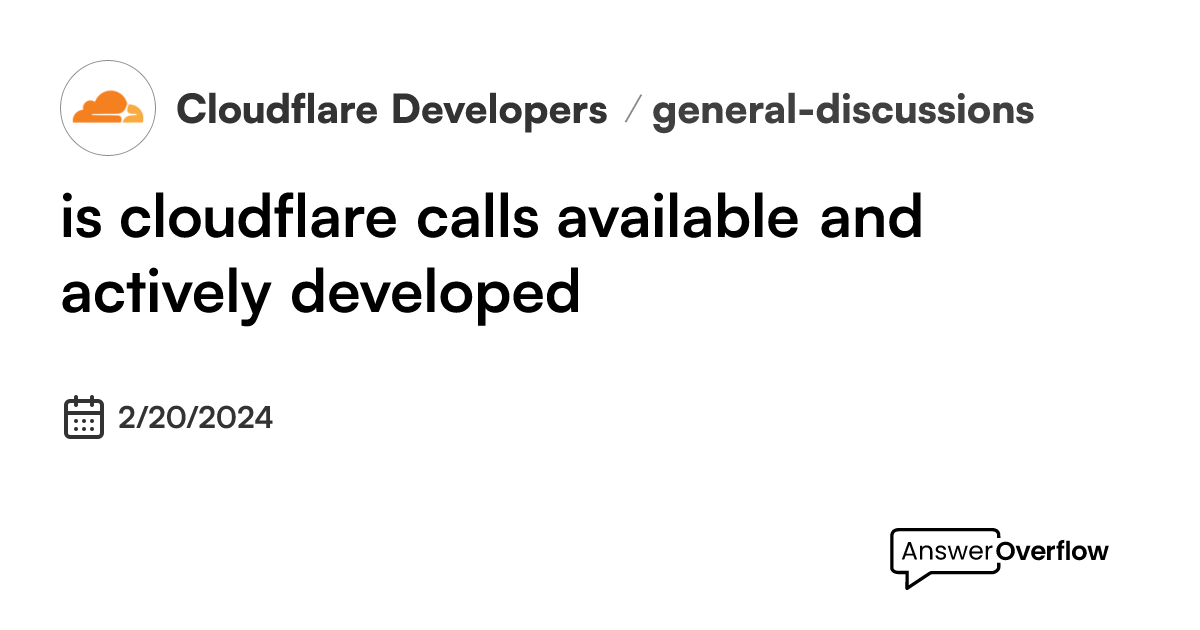 is cloudflare calls available and actively developed? - Cloudflare Developers