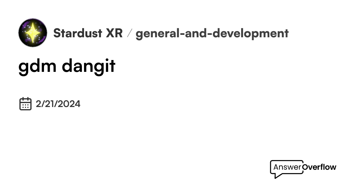 gdm, dangit - Stardust XR
