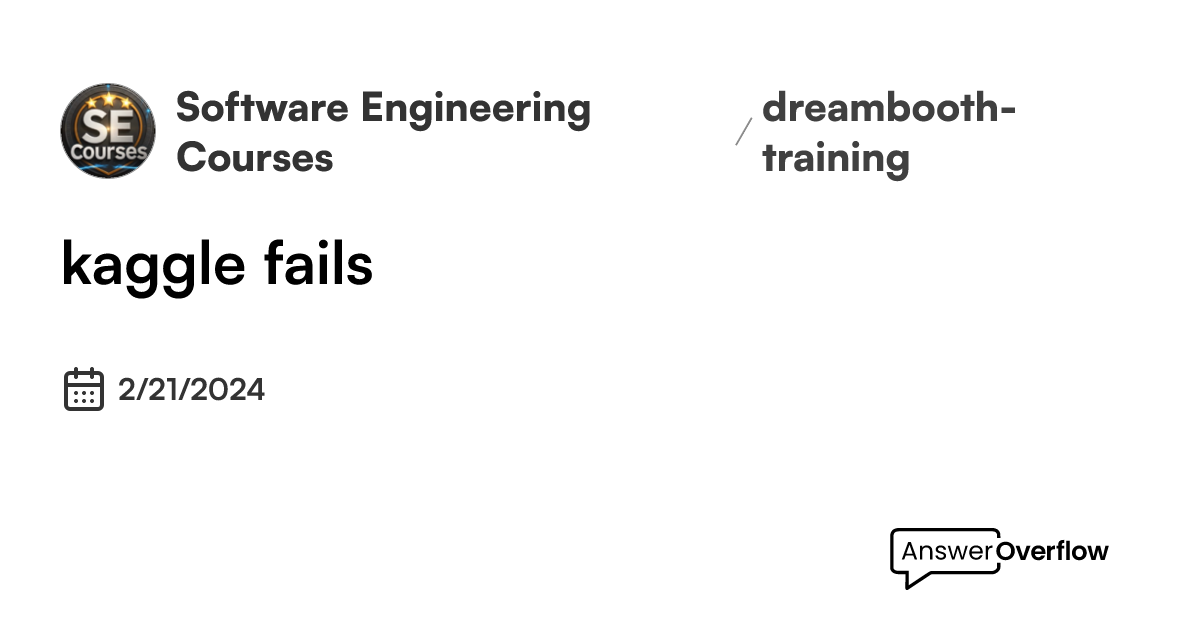 kaggle fails - Software Engineering Courses (SECourses)