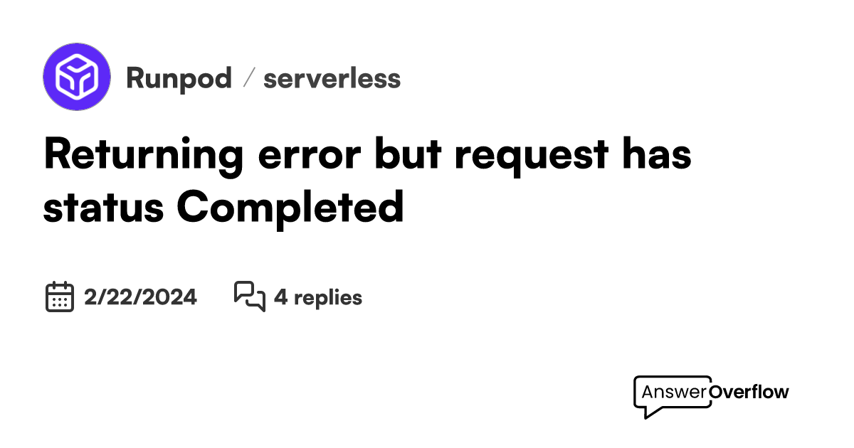 Returning error, but request has status "Completed" - Runpod