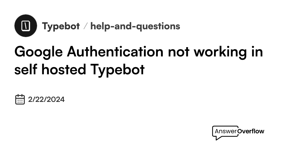 Google Authentication not working in self hosted Typebot - Typebot