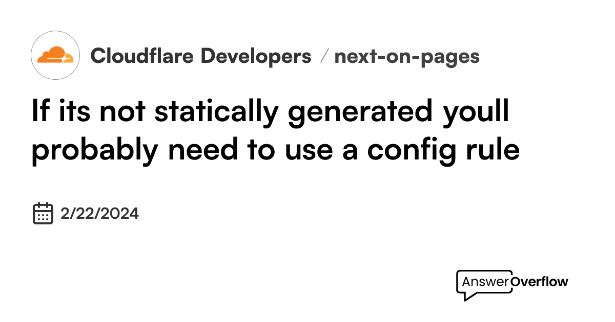 If its not statically generated, you'll probably need to use a config rule - Cloudflare Developers
