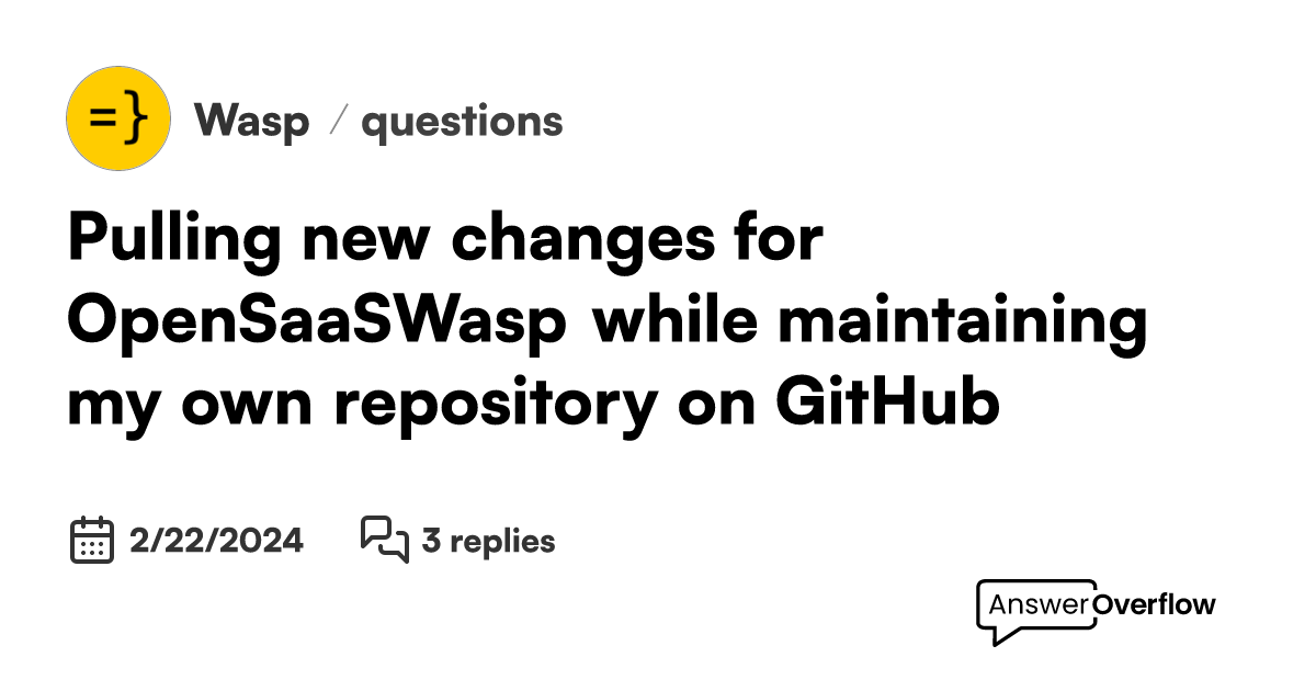Pulling new changes for OpenSaaS/Wasp while maintaining my own repository on GitHub - Wasp