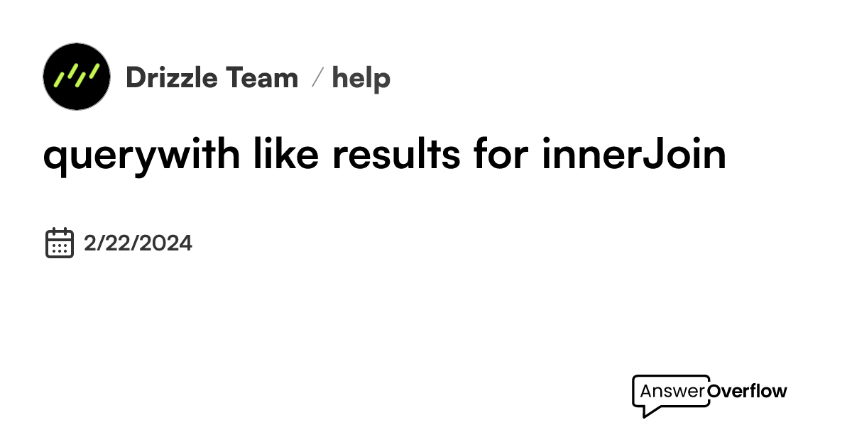 query.with like results for innerJoin - Drizzle Team