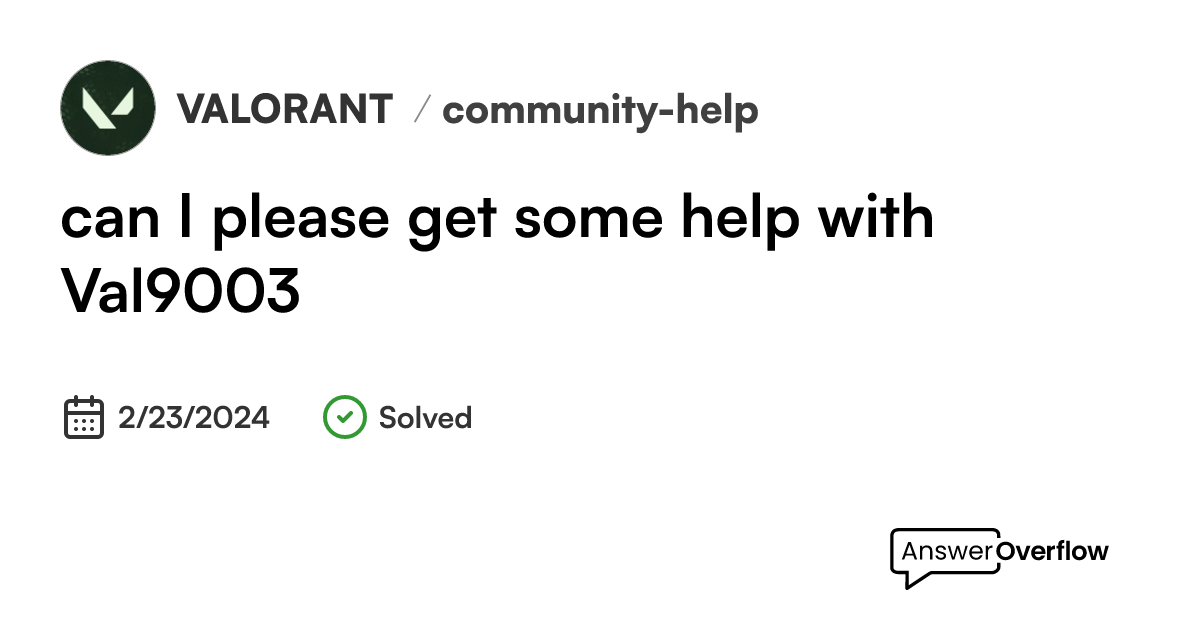 can I please get some help with Val9003 - VALORANT