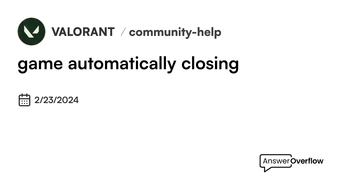 game automatically closing - VALORANT