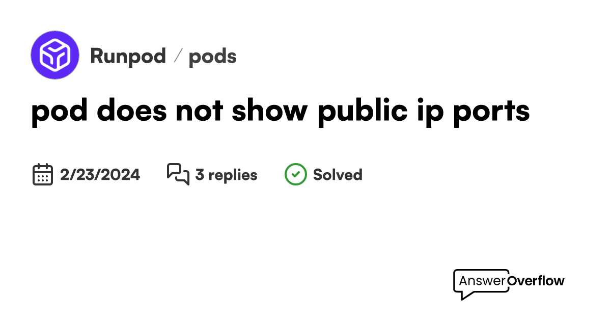pod does not show public ip & ports - RunPod