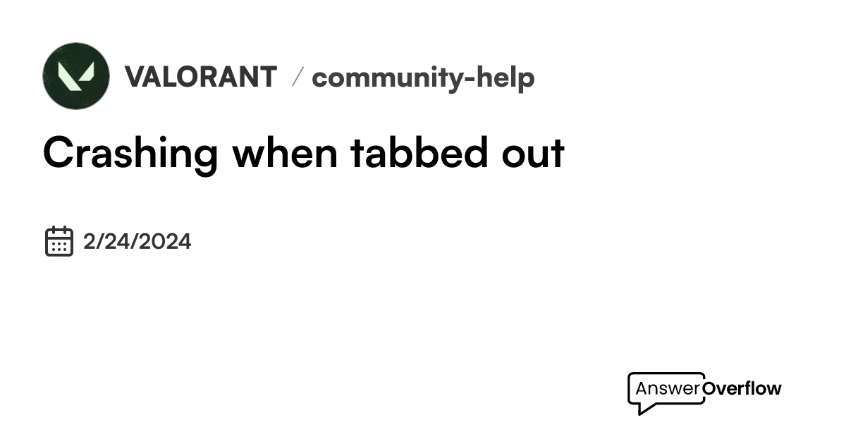Crashing when tabbed out - VALORANT