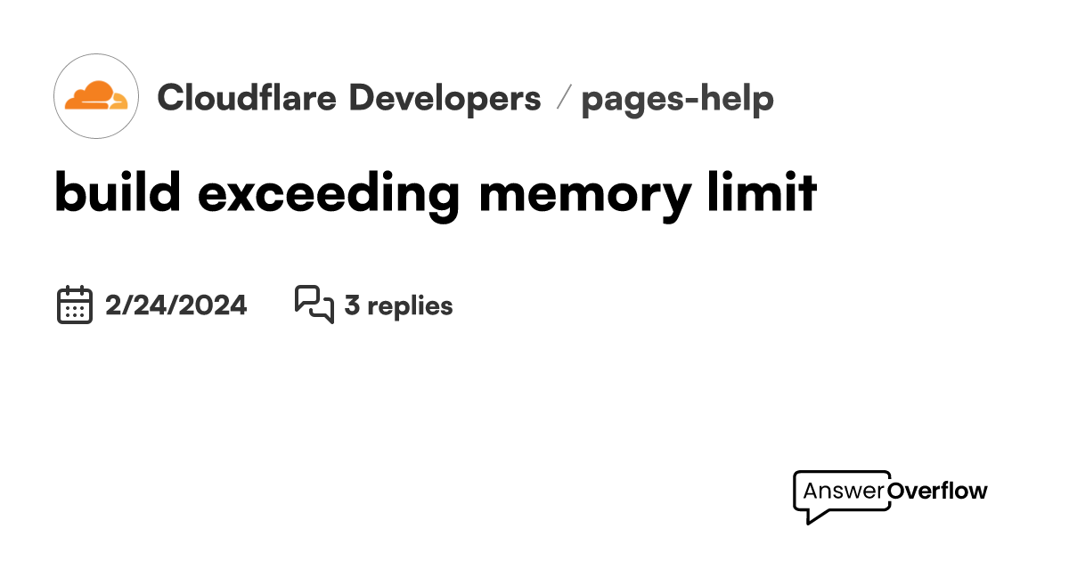 build exceeding memory limit - Cloudflare Developers
