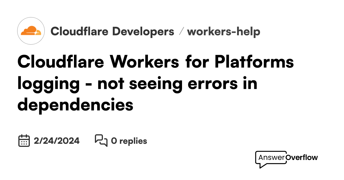 Cloudflare Workers For Platforms Logging Not Seeing Errors In Dependencies Cloudflare Developers