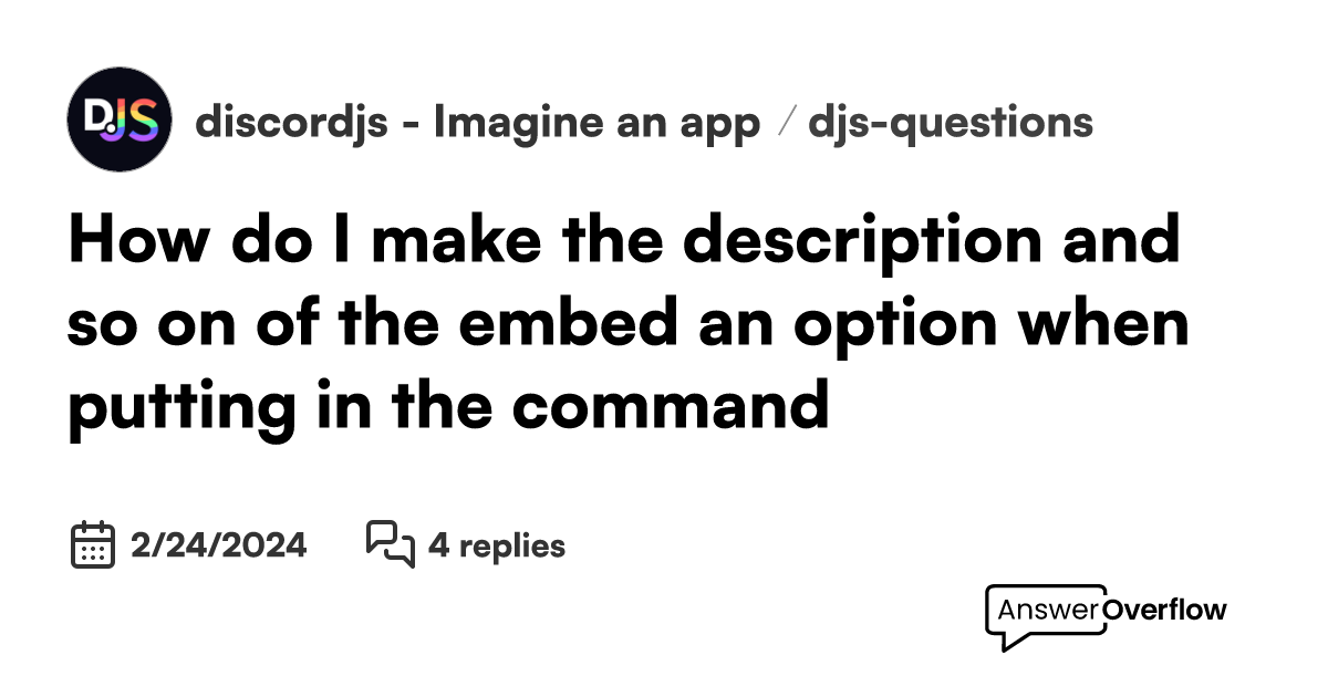 How do I make the description and so on of the embed an option when putting in the command ...