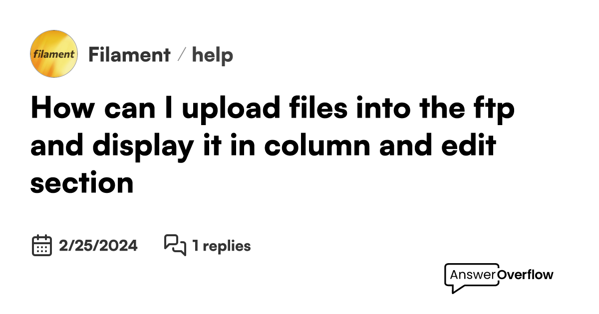 How Can I Upload Files Into The Ftp And Display It In Column And Edit Section Filament