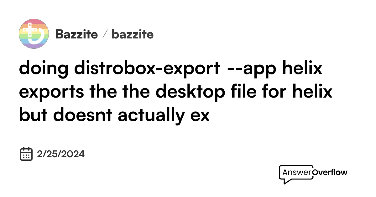 doing` distrobox-export --app helix` exports the the desktop file for ...