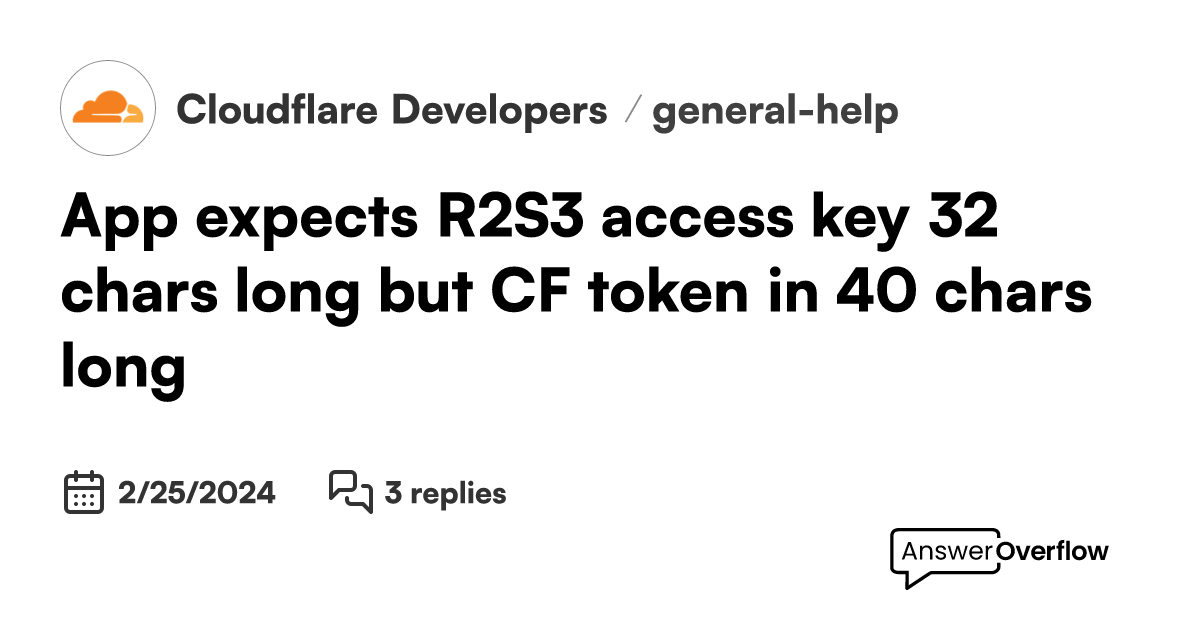 App expects R2/S3 access key 32 chars long, but CF token in 40 chars long - Cloudflare Developers