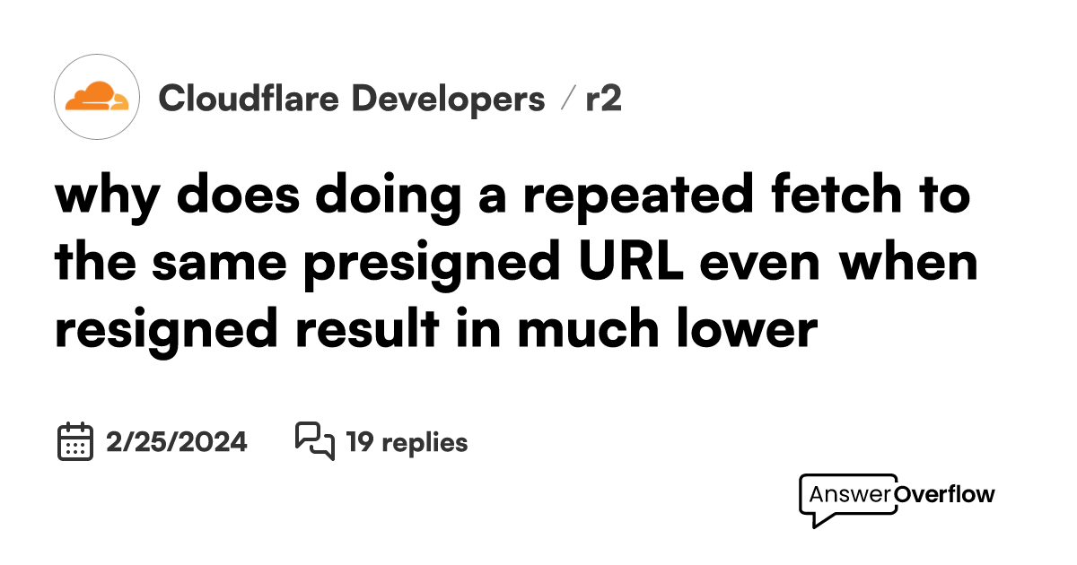 Why Does Doing A Repeated Fetch To The Same Presigned Url Even When