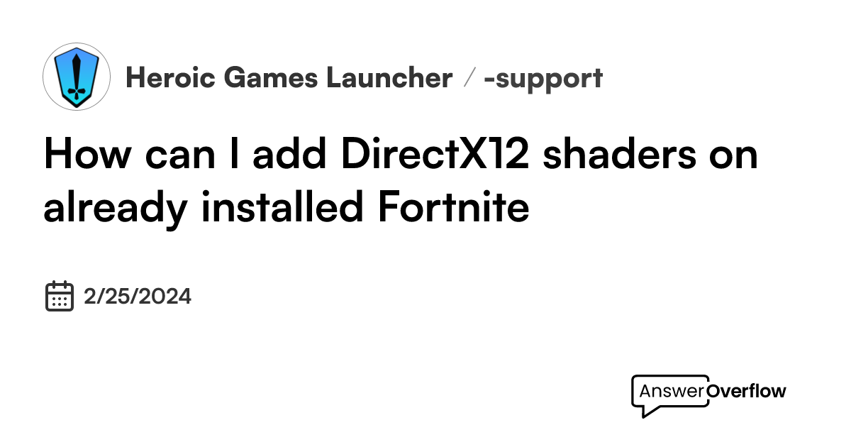 How can I add DirectX12 shaders on already installed Fortnite - Heroic ...