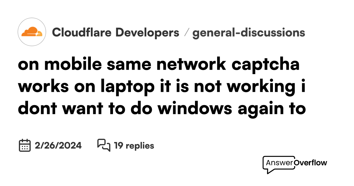 on mobile same network captcha works on laptop it is not working i dont want to do windows again ...