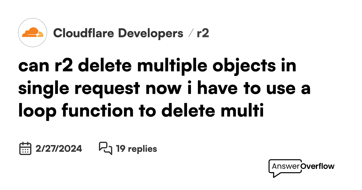 Can R2 Delete Multiple Objects In Single Request Now I Have To Use A Loop Function To Delete