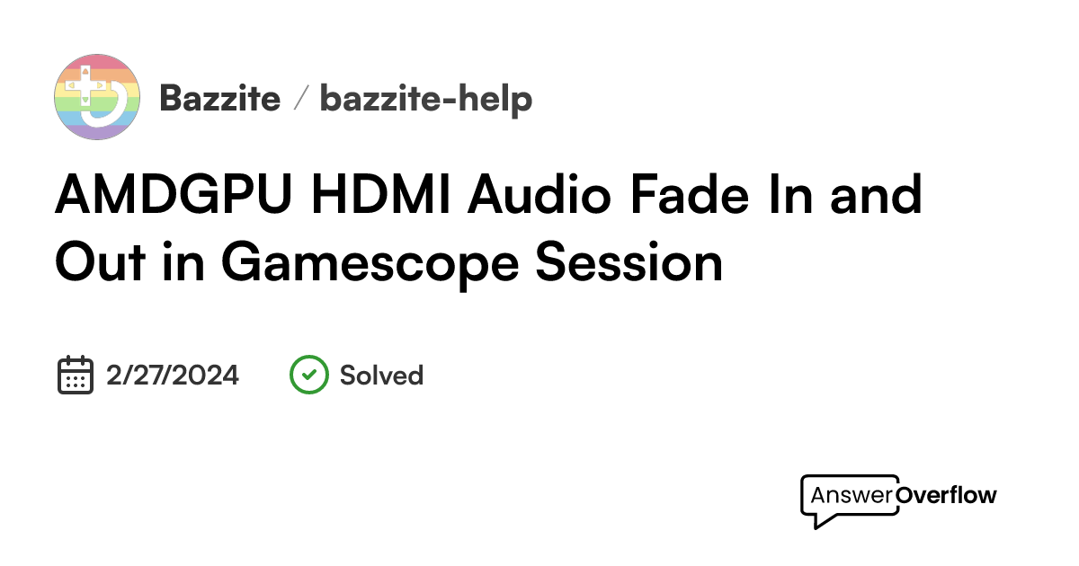 AMDGPU HDMI Audio Fade In and Out in Gamescope Session - Universal Blue
