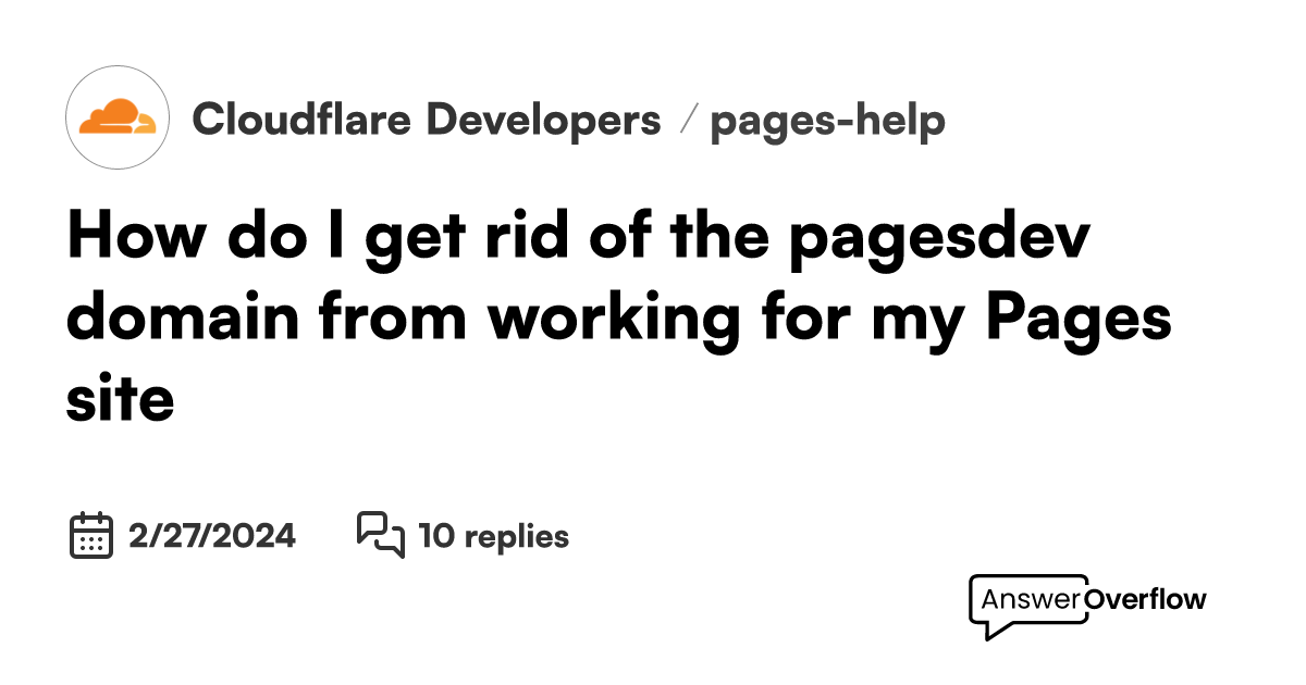How do I get rid of the pages.dev domain from working for my Pages site? - Cloudflare Developers