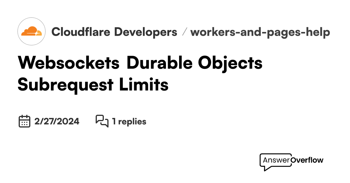 Websockets Durable Objects And Subrequest Limits Cloudflare Developers 7504