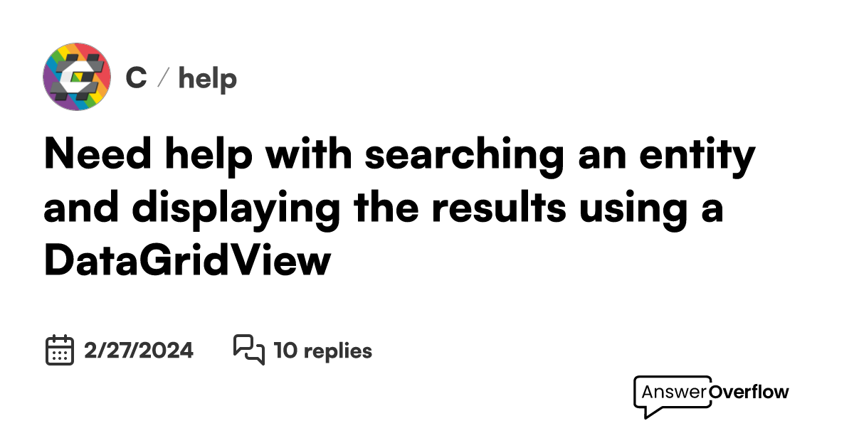 Need help with searching an entity and displaying the results using a DataGridView. - C#