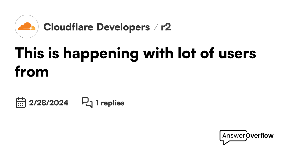 This is happening with lot of users from - Cloudflare Developers