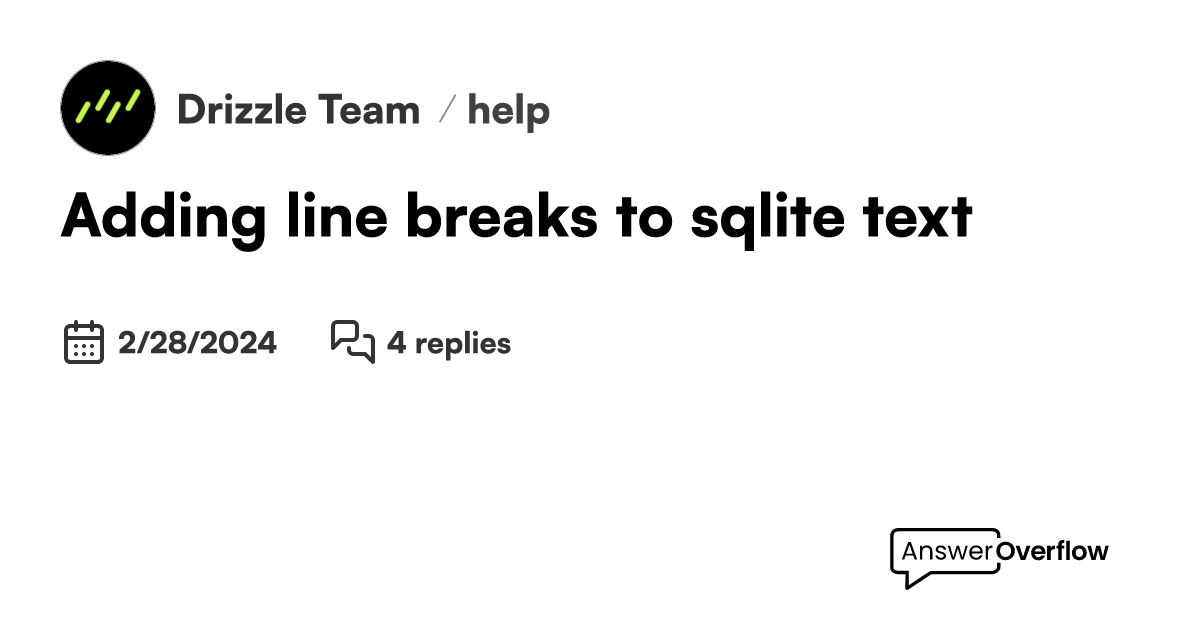 Adding line breaks to sqlite text - Drizzle Team