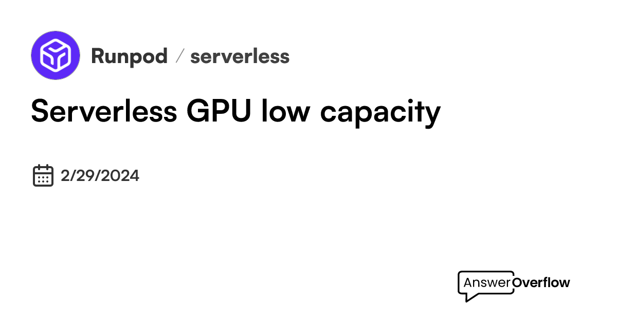 Serverless GPU low capacity - RunPod