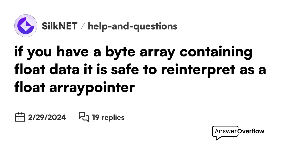 If You Have A Byte Array Containing Float Data It Is Safe To Reinterpret As A Float Array