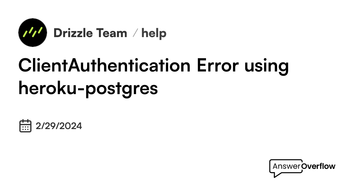 ClientAuthentication Error using heroku-postgres - Drizzle Team