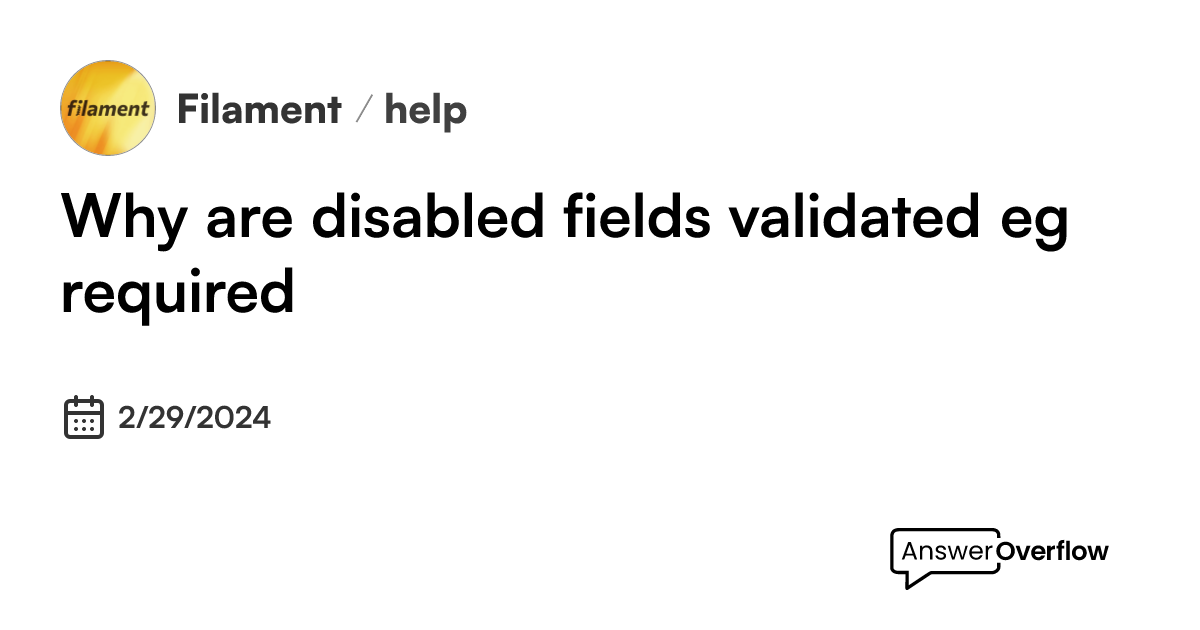 Why are disabled() fields validated? (e.g. required()) - Filament