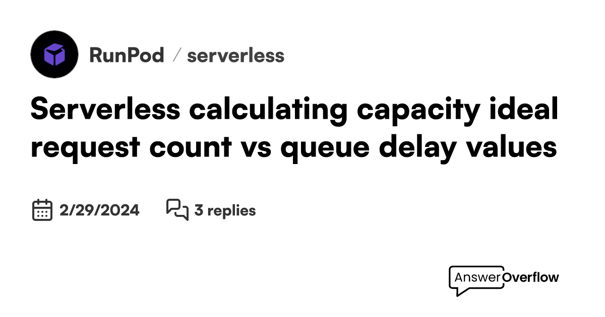 Serverless Calculating Capacity And Ideal Request Count Vs Queue Delay Values Runpod