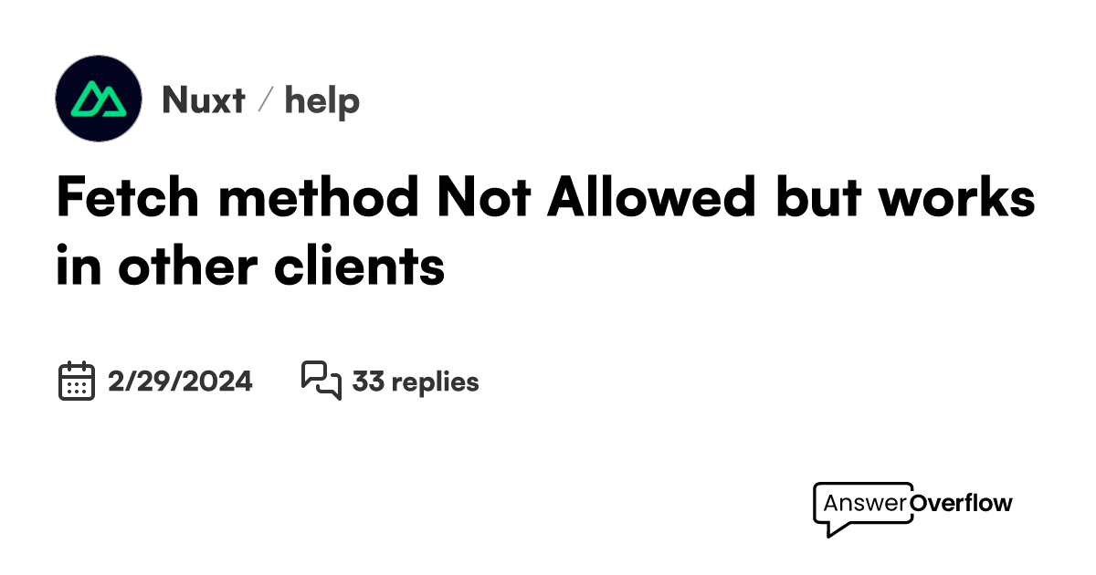 Fetch method Not Allowed, but works in other clients - Nuxt