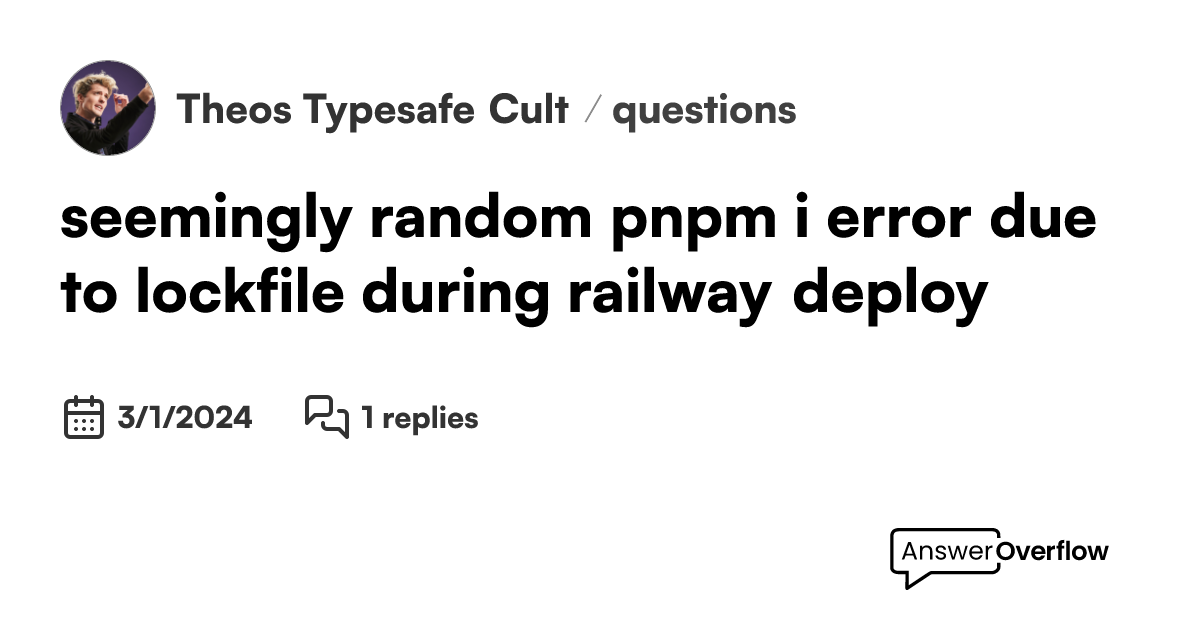 seemingly random pnpm i error due to lockfile (during railway deploy ...