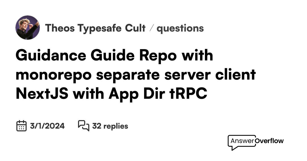 Guidance / Guide / Repo with monorepo separate server & client NextJS with App Dir, tRPC - Theo ...