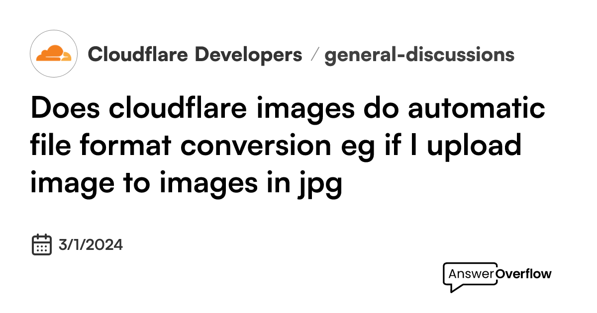 Does cloudflare images do automatic file format conversion? e.g. if I upload image to images in ...