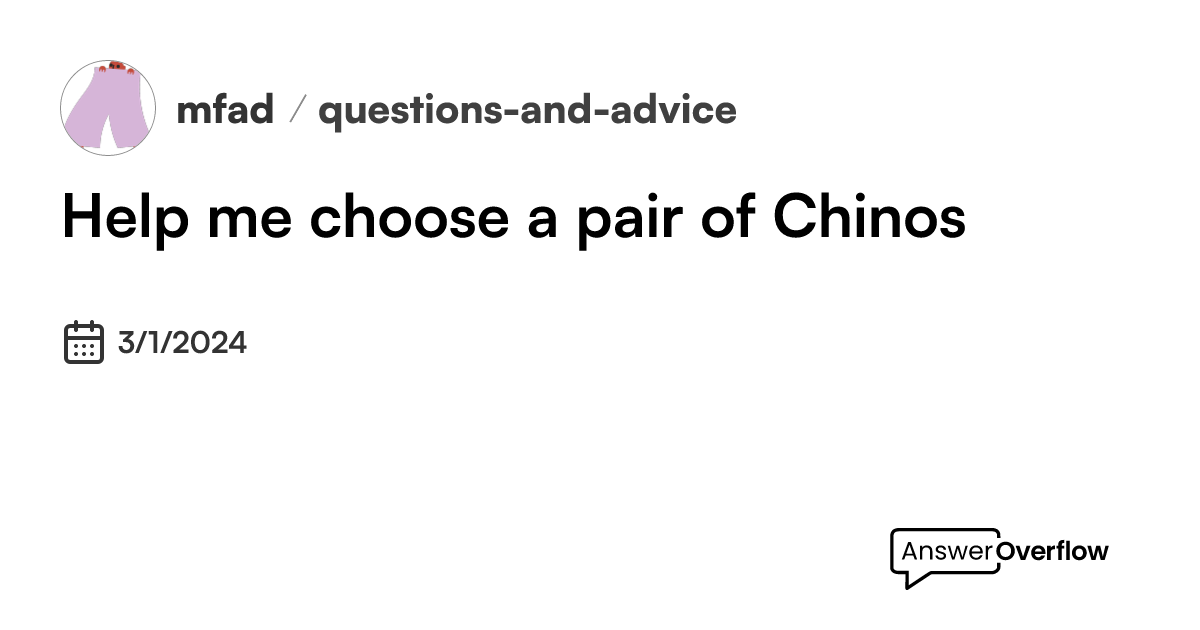 Help me choose a pair of Chinos - mfad