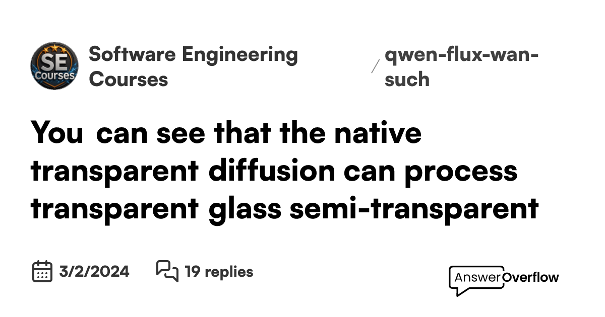 > You can see that the native transparent diffusion can process transparent glass, semi ...